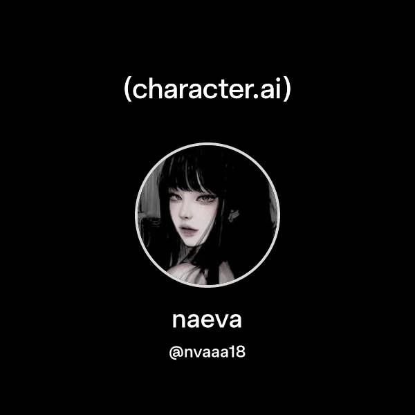 naeva (@nvaaa18) | character.ai | AI Chat, Reimagined–Your Words. Your ...