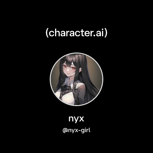 nyx (@nyx-girl) | character.ai | AI Chat, Reimagined–Your Words. Your ...