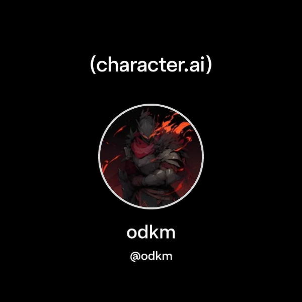 odkm (@odkm) | character.ai | Personalized AI for every moment of your day