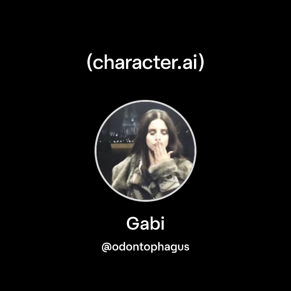 Gabi (@odontophagus) | character.ai | AI Chat, Reimagined–Your Words. Your World.