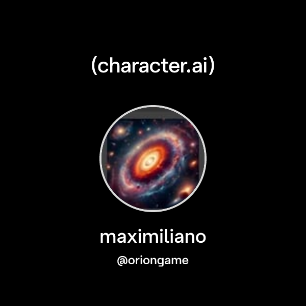 maximiliano (@oriongame) | character.ai | AI Chat, Reimagined–Your ...