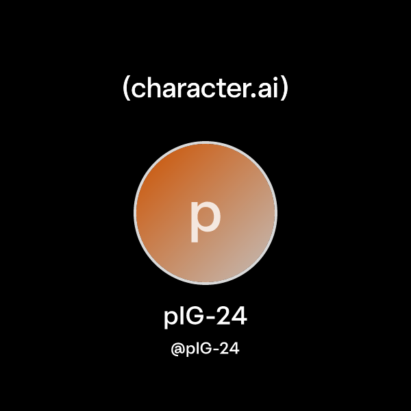 pIG-24 (@pIG-24) | character.ai | Personalized AI for every moment of ...