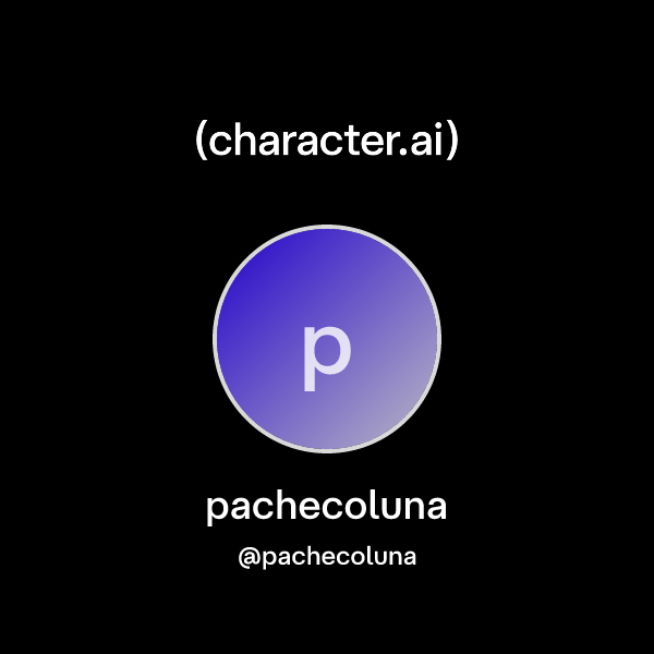 pachecoluna (@pachecoluna) | character.ai | AI Chat, Reimagined–Your ...