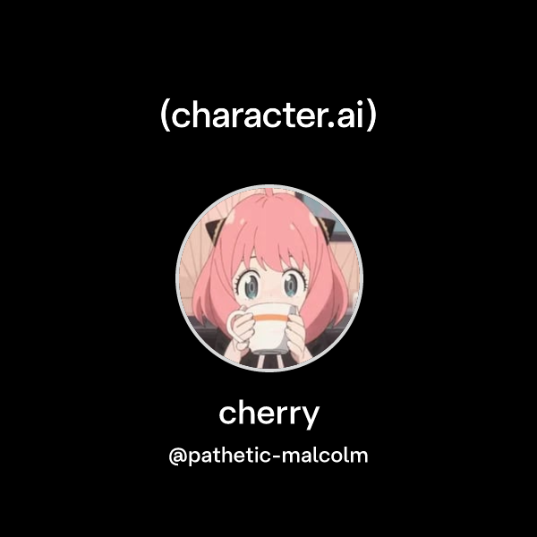 cherry (@pathetic-malcolm) | character.ai | AI Chat, Reimagined–Your Words. Your World.