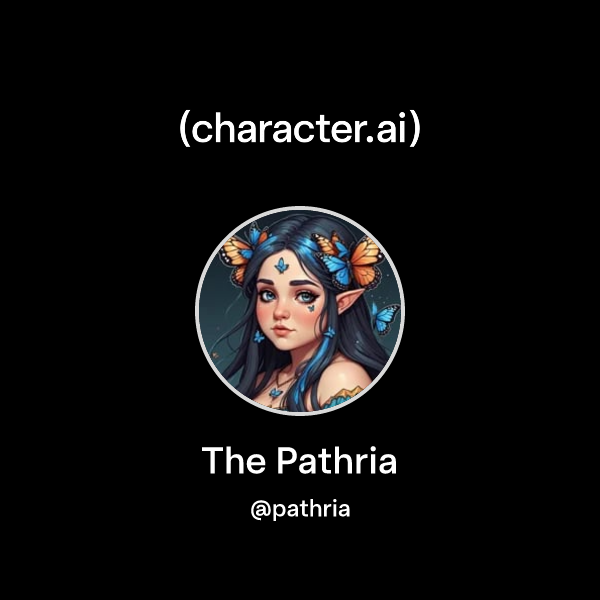 The Pathria (@pathria) | character.ai | Personalized AI for every ...