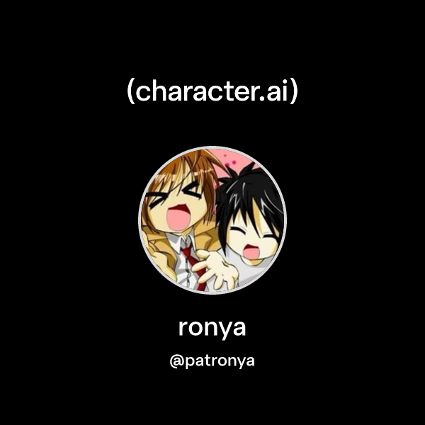 ronya (@patronya) | character.ai | AI Chat, Reimagined–Your Words. Your World.