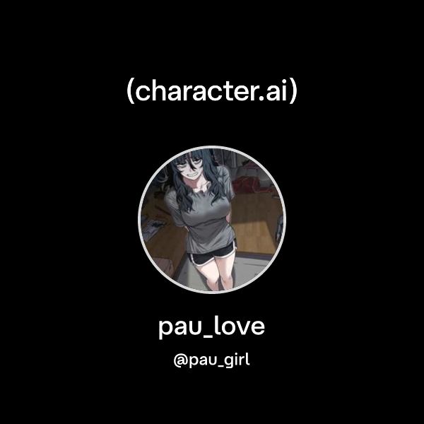 pau_love (@pau_girl) | character.ai | AI Chat, Reimagined–Your Words ...