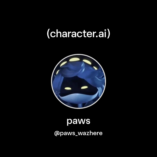 paws (@paws_wazhere) | character.ai | Personalized AI for every moment ...