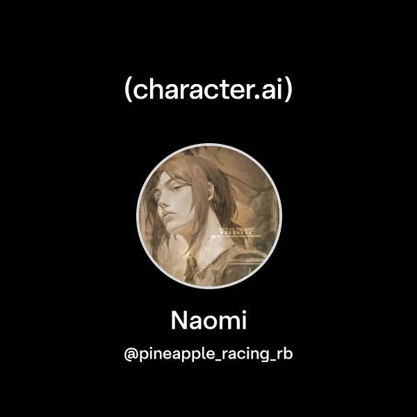 Naomi (@pineapple_racing_rb) | character.ai | AI Chat, Reimagined–Your ...