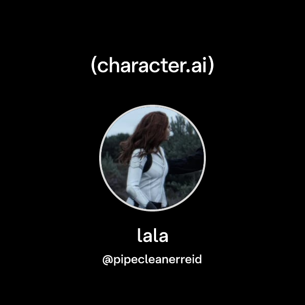 lala (@pipecleanerreid) | character.ai | AI Chat, Reimagined–Your Words ...