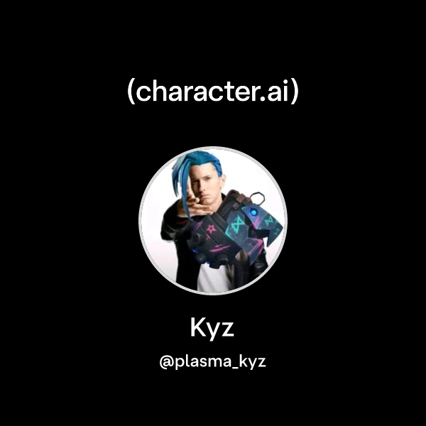 Kyz (@plasma_kyz) | character.ai | AI Chat, Reimagined–Your Words. Your ...