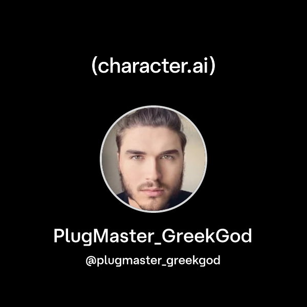 PlugMaster_GreekGod (@plugmaster_greekgod) | character.ai | AI Chat ...