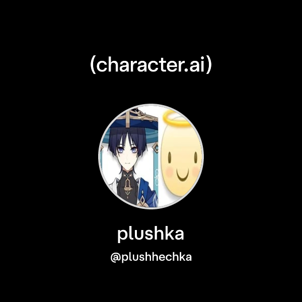 plushka (@plushhechka) | character.ai | Personalized AI for every ...