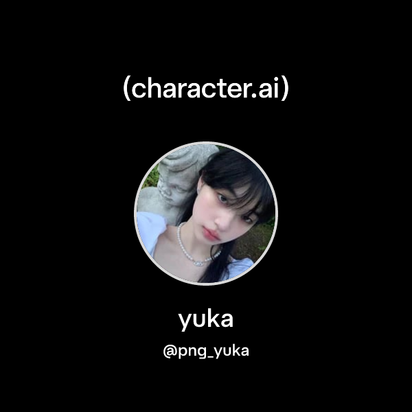 yuka (@png_yuka) | character.ai | AI Chat, Reimagined–Your Words. Your ...
