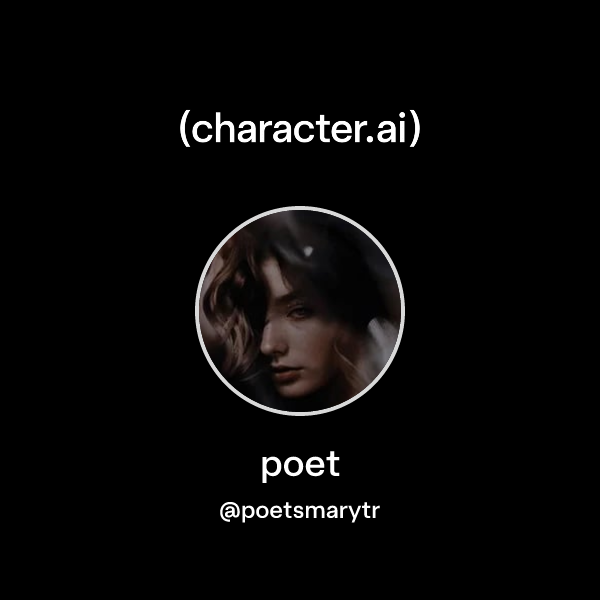 poet (@poetsmarytr) | character.ai | AI Chat, Reimagined–Your Words ...