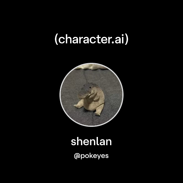 shenlan (@pokeyes) | character.ai | AI Chat, Reimagined–Your Words ...