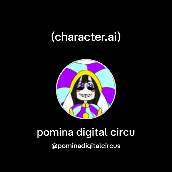 pomina digital circu (@pominadigitalcircus) | character.ai | Personalized AI for every moment of ...