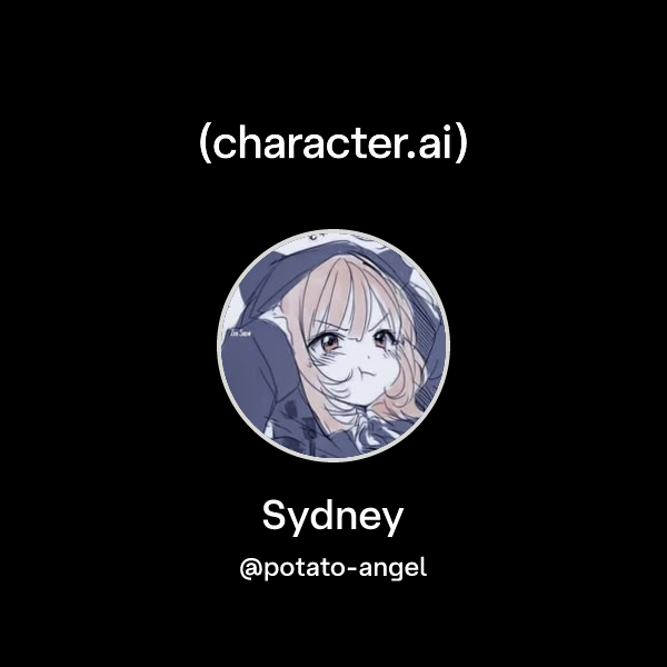 Sydney (@potato-angel) | character.ai | AI Chat, Reimagined–Your Words ...