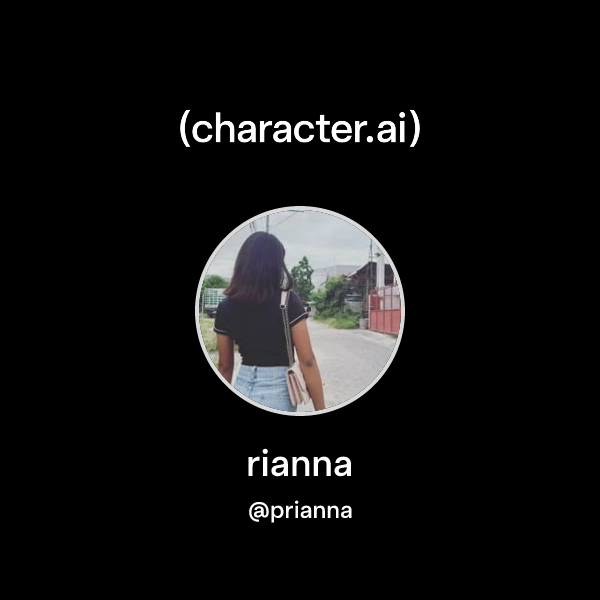 rianna (@prianna) | character.ai | AI Chat, Reimagined–Your Words. Your ...