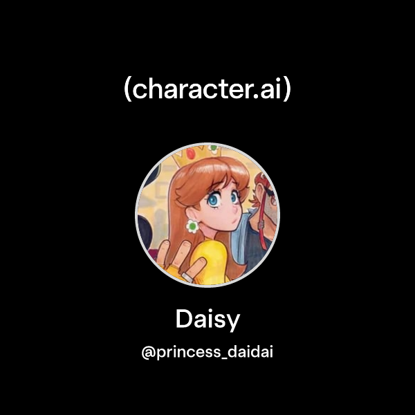 Daisy (@princess_daidai) | character.ai | Personalized AI for every moment of your day