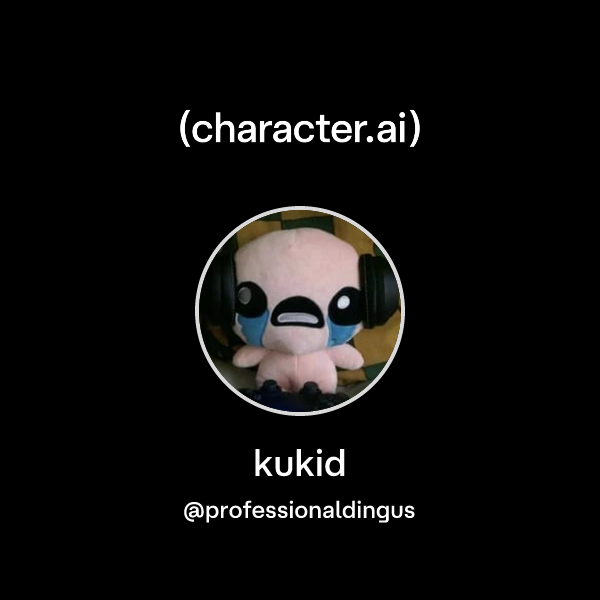 kukid (@professionaldingus) | character.ai | Personalized AI for every ...