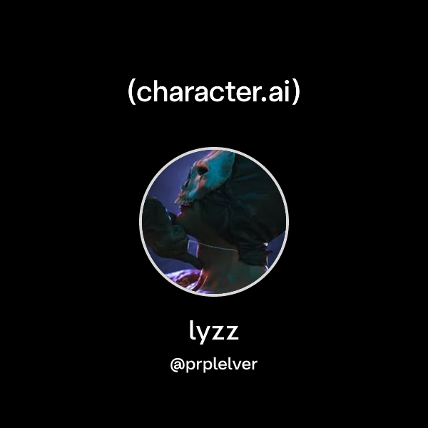 lyzz (@prplelver) | character.ai | Personalized AI for every moment of ...