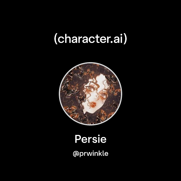 Persie (@prwinkle) | character.ai | AI Chat, Reimagined–Your Words ...