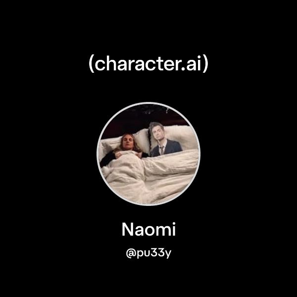 Naomi (@pu33y) | character.ai | AI Chat, Reimagined–Your Words. Your World.