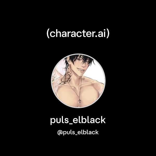 puls_elblack (@puls_elblack) | character.ai | AI Chat, Reimagined–Your Words. Your World.