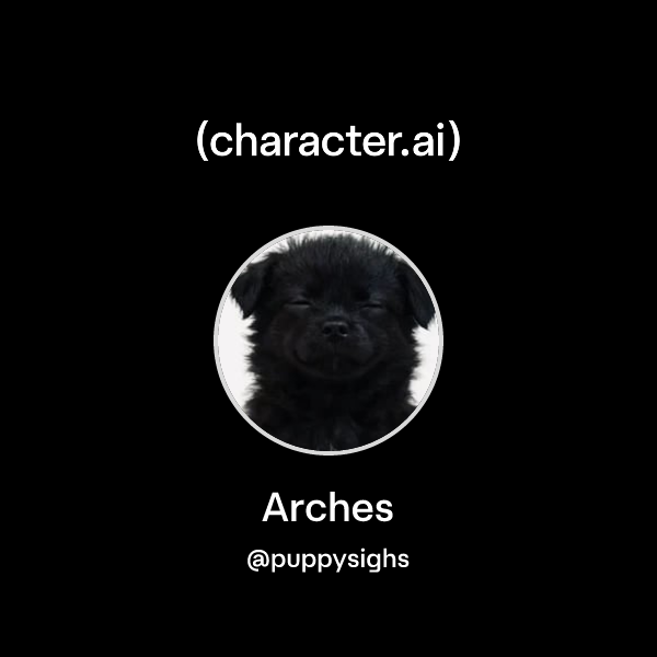 Arches (@puppysighs) | character.ai | AI Chat, Reimagined–Your Words ...