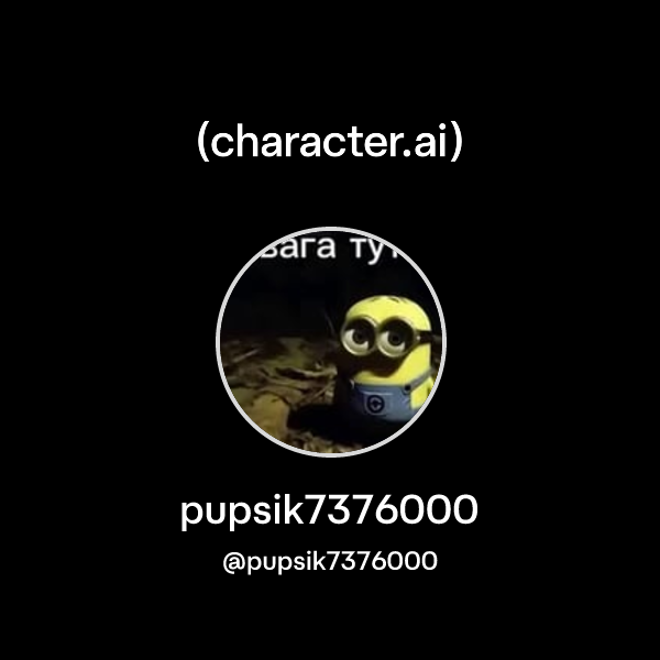 pupsik7376000 (@pupsik7376000) | character.ai | Personalized AI for ...