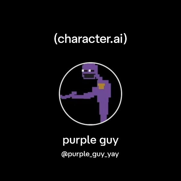 purple guy (@purple_guy_yay) | character.ai | AI Chat, Reimagined–Your ...