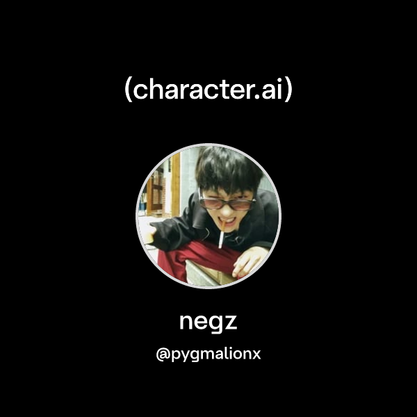 negz (@pygmalionx) | character.ai | AI Chat, Reimagined–Your Words ...