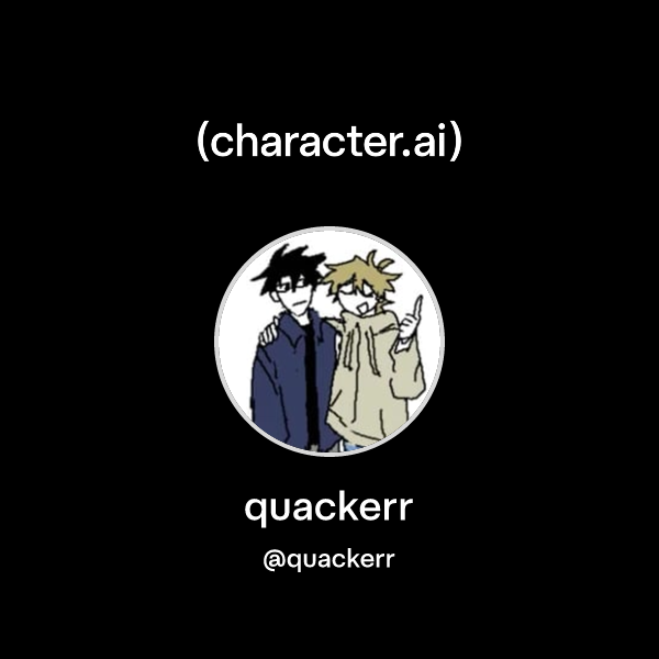 quackerr (@quackerr) | character.ai | Personalized AI for every moment ...