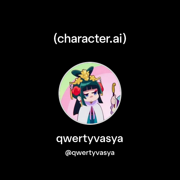 qwertyvasya (@qwertyvasya) | character.ai | Personalized AI for every ...