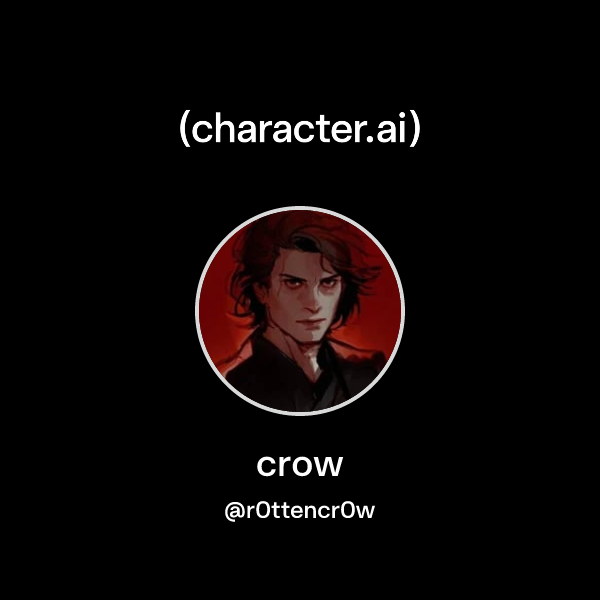 crow (@r0ttencr0w) | character.ai | AI Chat, Reimagined–Your Words ...