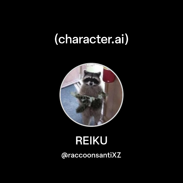 REIKU (@raccoonsantiXZ) | character.ai | AI Chat, Reimagined–Your Words ...