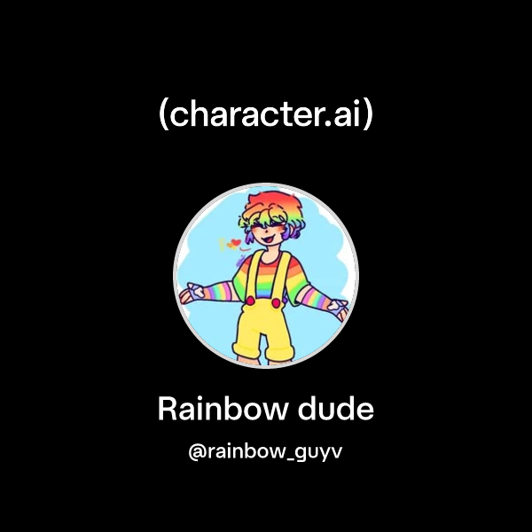 Rainbow dude (@rainbow_guyv) | character.ai | Personalized AI for every ...