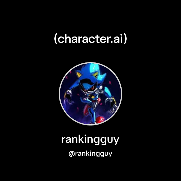 rankingguy (@rankingguy) | character.ai | AI Chat, Reimagined–Your ...