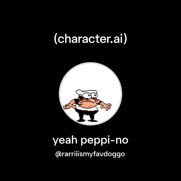 yeah peppi-no (@rarriiismyfavdoggo) | character.ai | Personalized AI ...