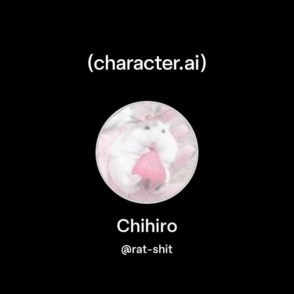 Chihiro (@rat-shit) | character.ai | AI Chat, Reimagined–Your Words. Your World.