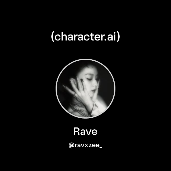 Rave (@ravxzee_) | character.ai | AI Chat, Reimagined–Your Words. Your ...