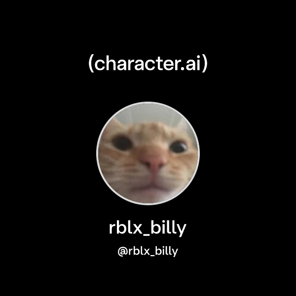 rblx_billy (@rblx_billy) | character.ai | Personalized AI for every ...
