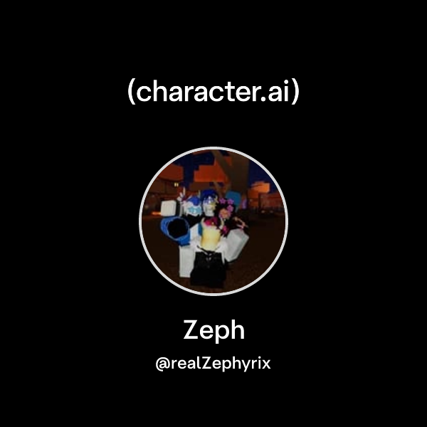 Zeph (@realZephyrix) | character.ai | AI Chat, Reimagined–Your Words ...