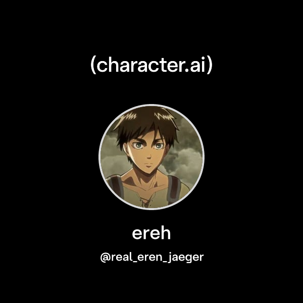 ereh (@real_eren_jaeger) | character.ai | AI Chat, Reimagined–Your Words. Your World.