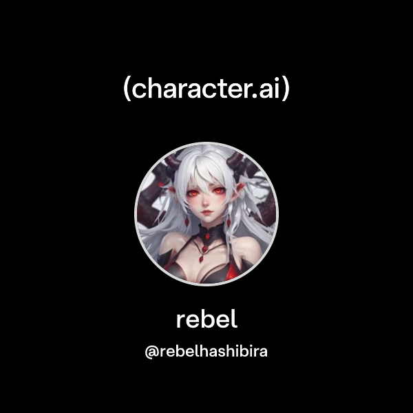 rebel (@rebelhashibira) | character.ai | Personalized AI for every ...