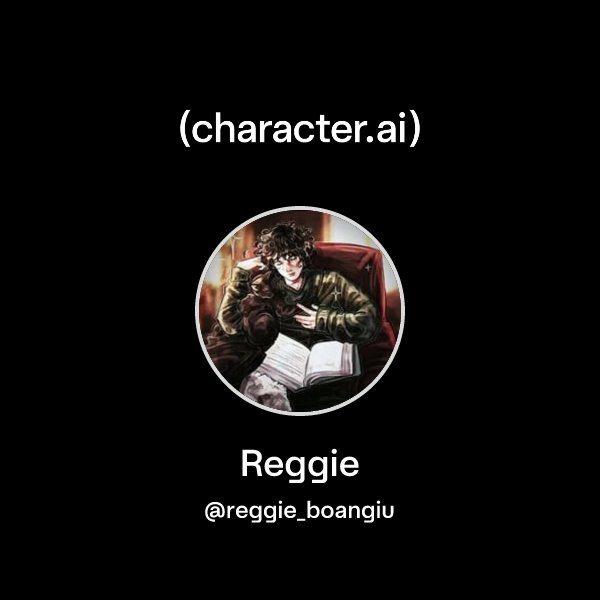 Reggie (@reggie_boangiu) | character.ai | AI Chat, Reimagined–Your ...