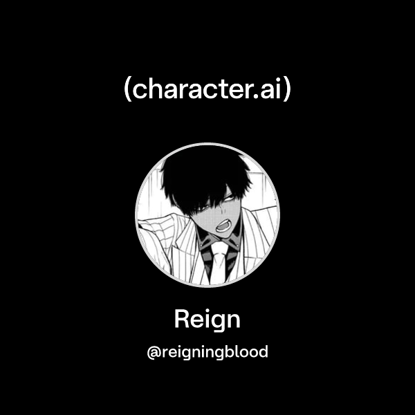 Reign (@reigningblood) | character.ai | AI Chat, Reimagined–Your Words ...