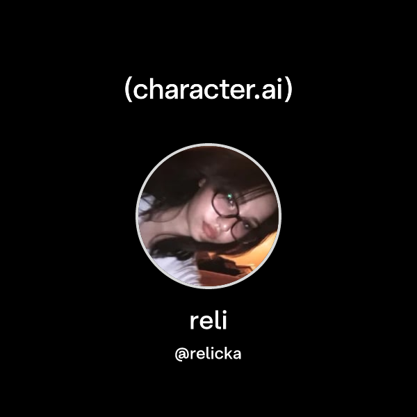 reli (@relicka) | character.ai | AI Chat, Reimagined–Your Words. Your ...