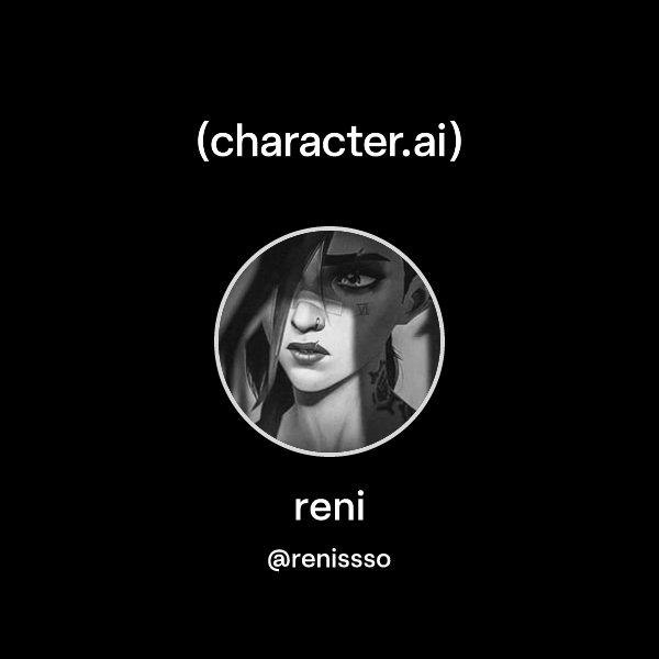 reni (@renissso) | character.ai | Personalized AI for every moment of ...